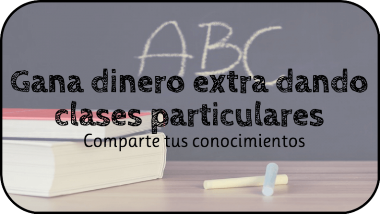 Dar clases particulares... comparte tus conocimientos y ¡gana dinero!