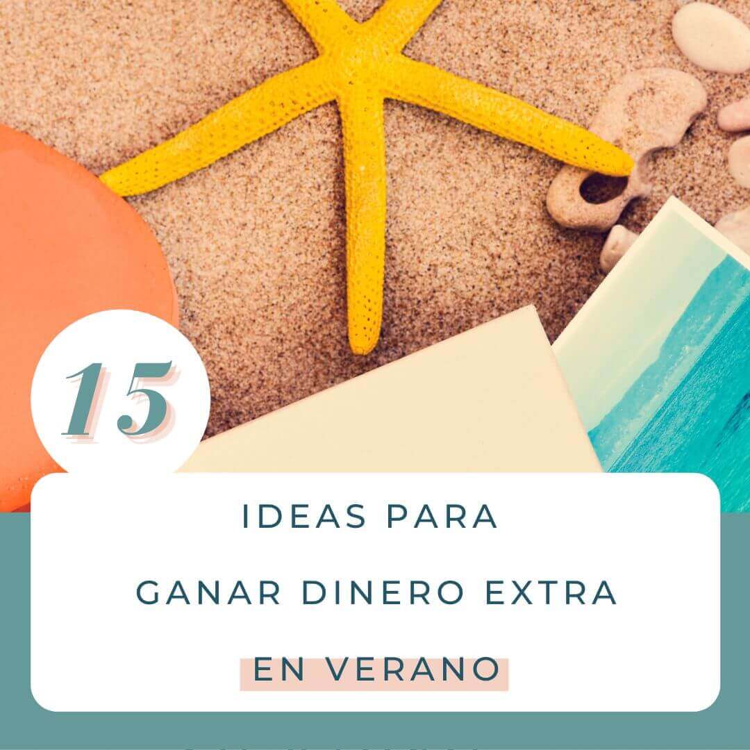 15 Ideas sencillas para ganar dinero extra en verano ☀.
