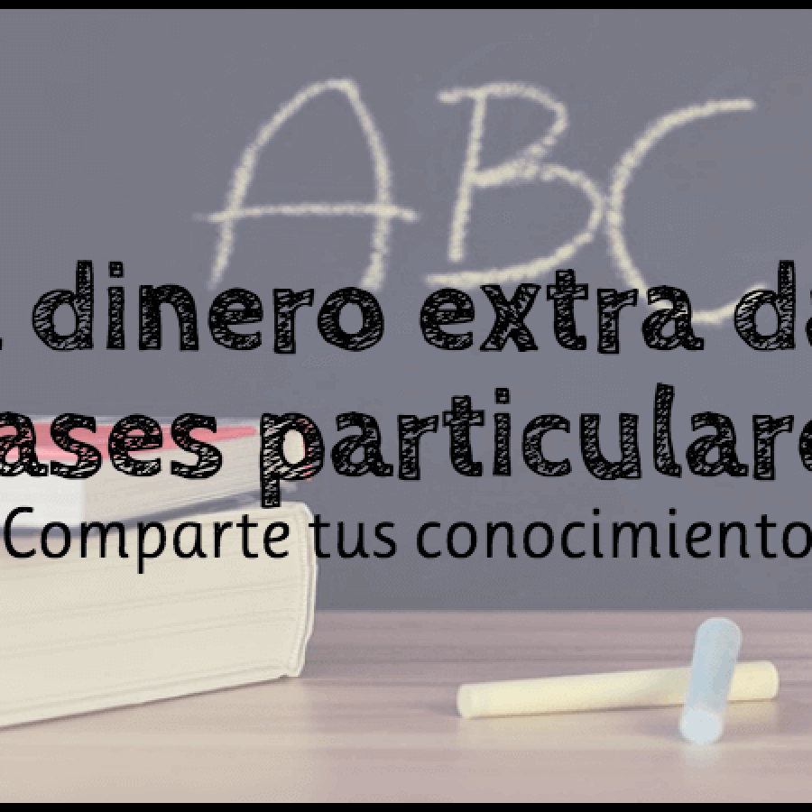 Dar clases particulares... comparte tus conocimientos y ¡gana dinero!